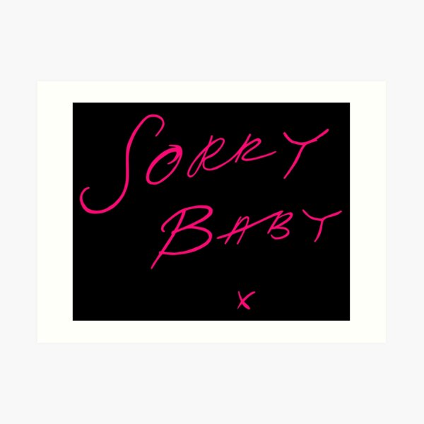 "Sorry Baby x" Art Print by Freaky-Frenk | Redbubble
