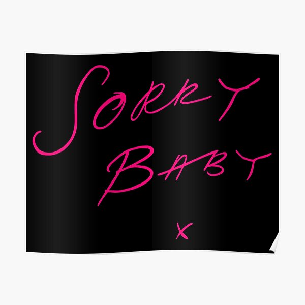 "Sorry Baby x" Poster for Sale by Freaky-Frenk | Redbubble