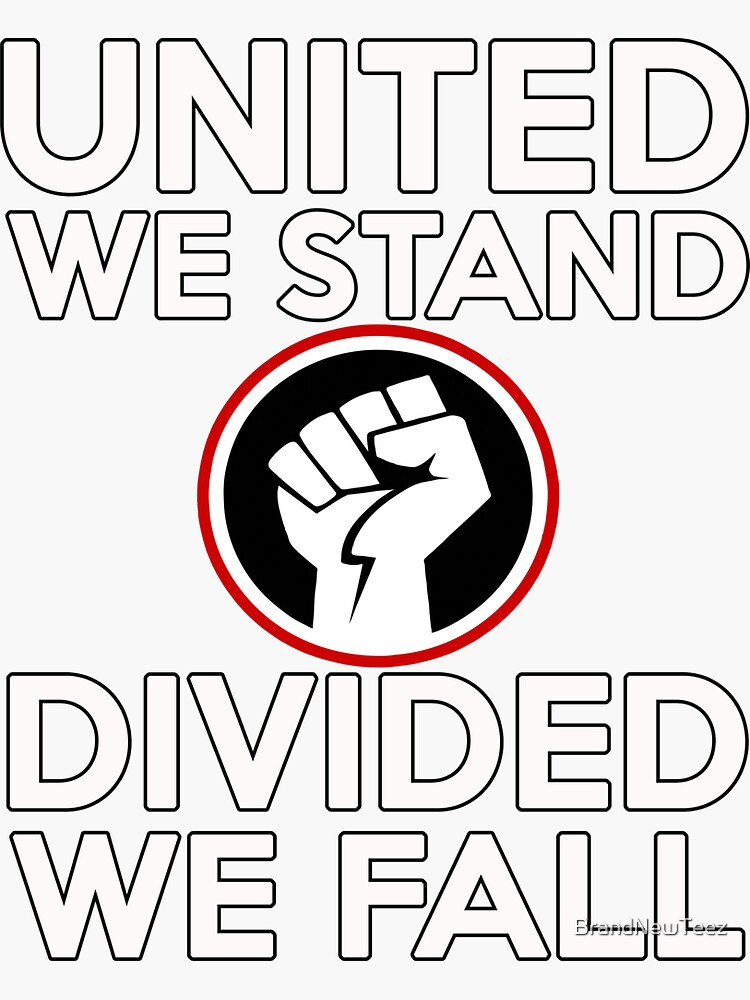 "UNITED WE STAND DIVIDED WE FALL SHIRTS!" Sticker for Sale by ...