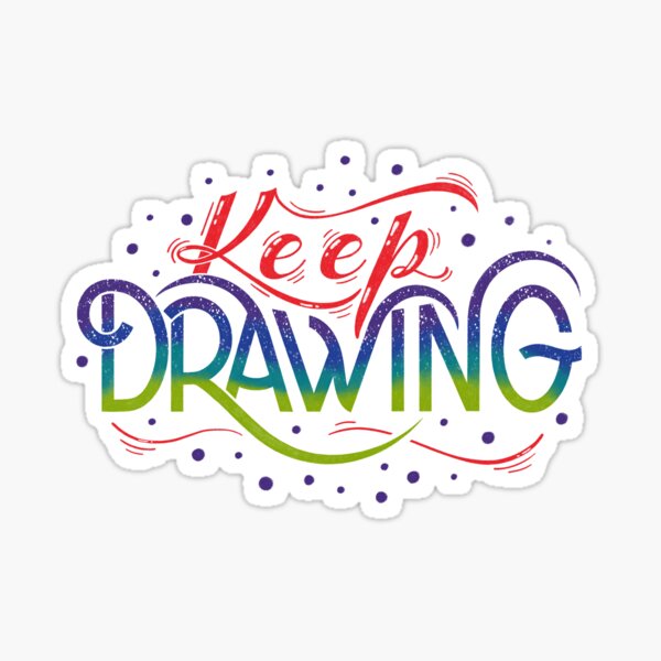 "Keep drawing. " Sticker for Sale by BananiLettering | Redbubble