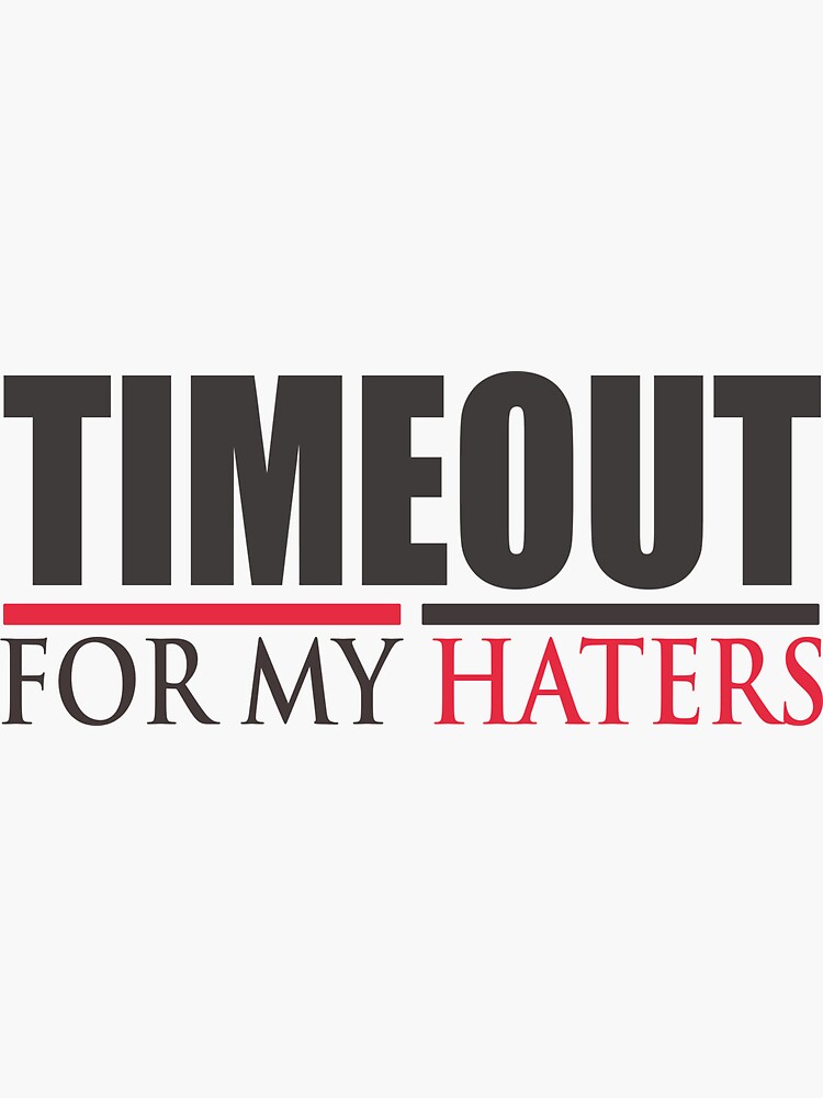 "Timeout For My Haters" Sticker for Sale by haterslines | Redbubble