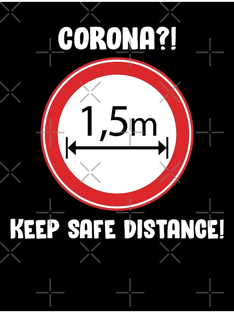 "Corona?! keep safe distance! 1,5m (black)" Art Print by HendrickWillem ...