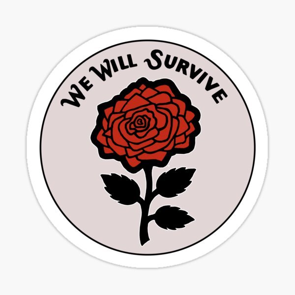 "We will Survive" Sticker for Sale by Sugar-Magnolia | Redbubble
