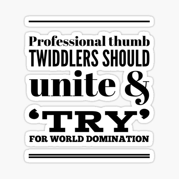 "Professional Thumb Twiddler's Should Unite & 'Try' For World ...