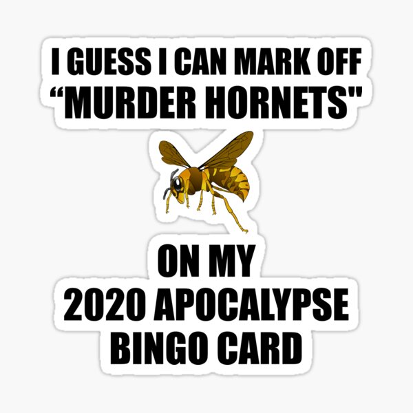 "Mark Off Murder Hornets On 2020 Apocalypse Bingo Card" Sticker for ...