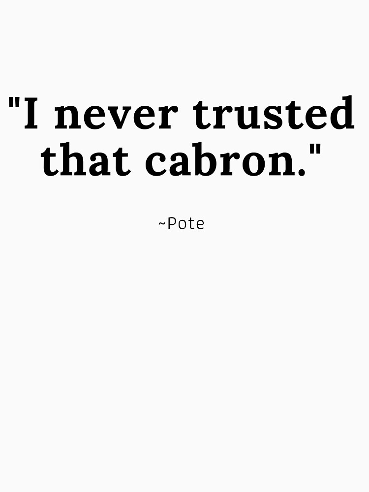 "Never Trust a Cabron" T-shirt for Sale by BRYAN310 | Redbubble | queen ...