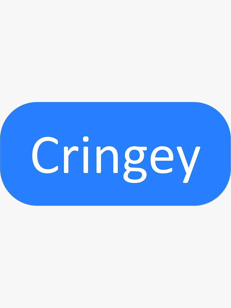 "Cringey" Sticker for Sale by SmileMiau | Redbubble