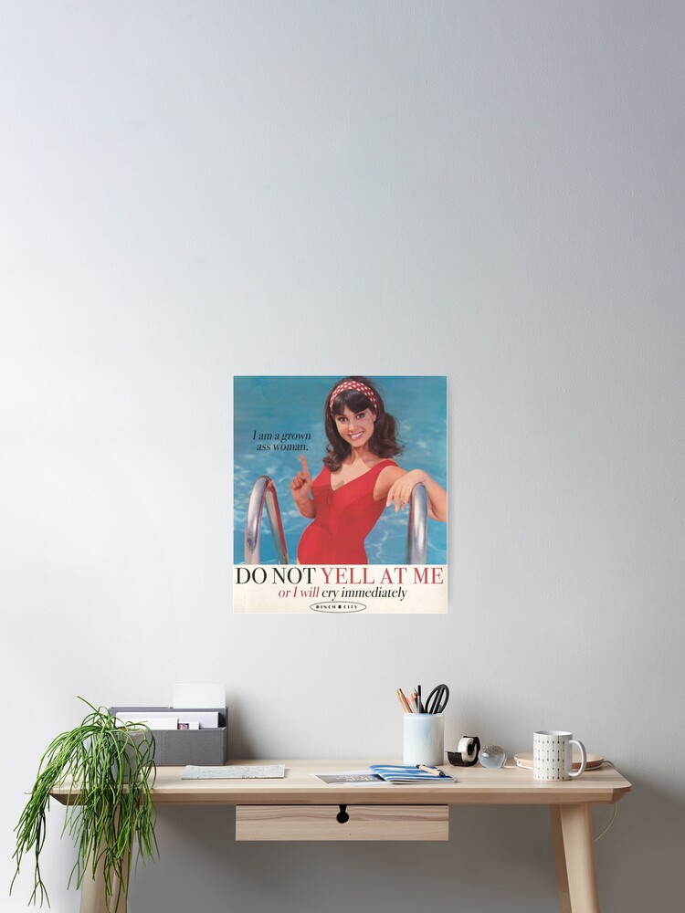 "DO NOT YELL AT ME" Poster for Sale by binchcity | Redbubble
