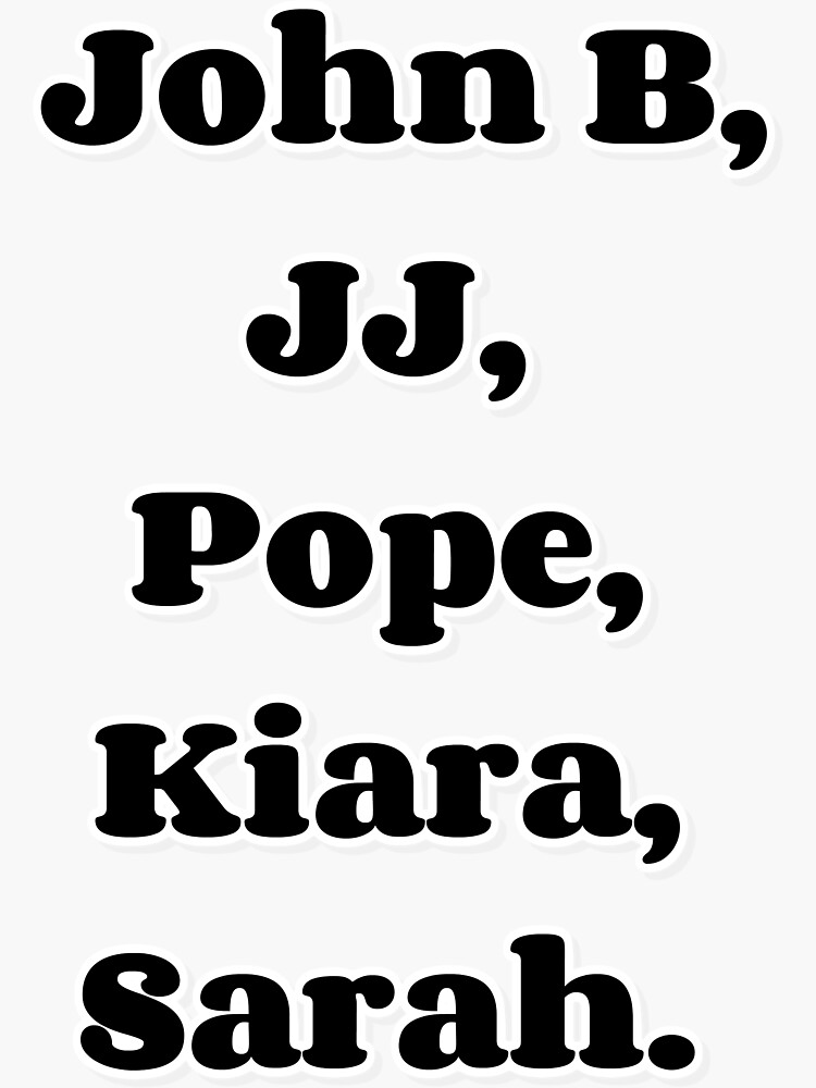 "Outer Banks - John B, JJ, Pope, Kiara, Sarah" Sticker by FHCY | Redbubble