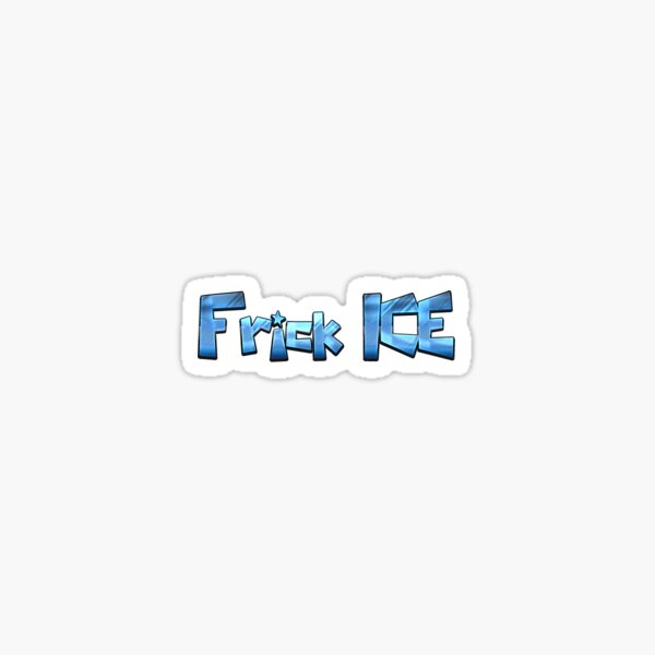 "frick ICE you're cold" Sticker for Sale by BeAtree | Redbubble