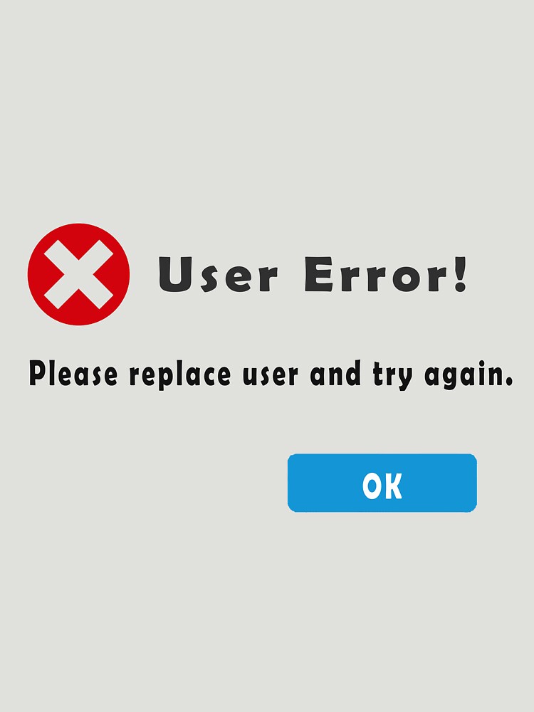 "User Error T-Shirt | Technology T-Shirt " T-shirt for Sale by ...