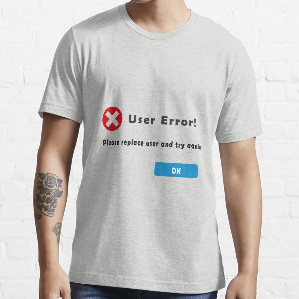 "User Error T-Shirt | Technology T-Shirt " T-shirt for Sale by ...