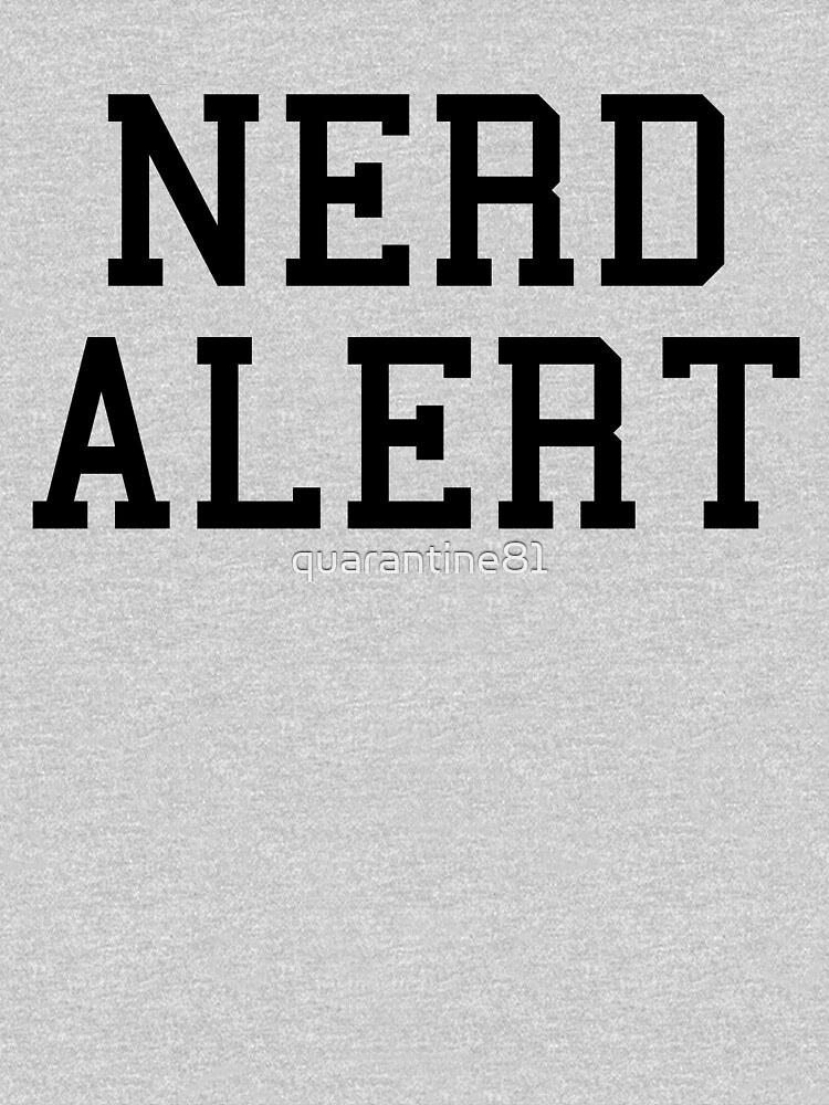"Nerd Alert Funny Quote" T-shirt for Sale by quarantine81 | Redbubble ...