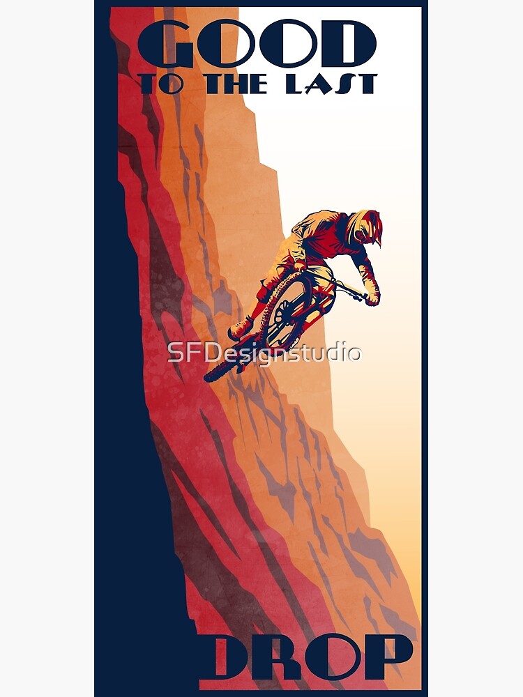 "retro style mountain bike poster: Good to the Last Drop" Art Print for ...