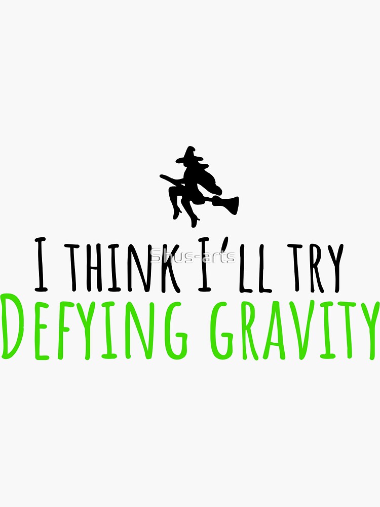 "Defying gravity wicked" Sticker for Sale by Shus-arts | Redbubble