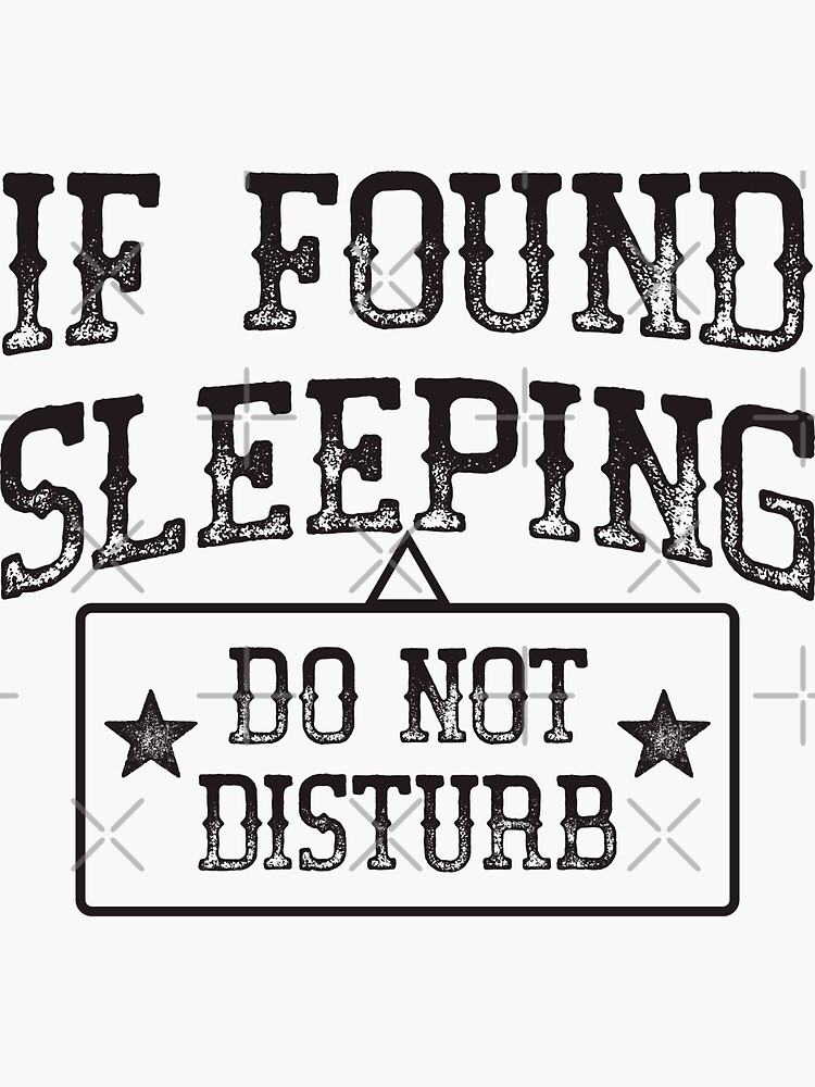 If Found Sleeping Do Not Disturb Sticker For Sale By Teevision