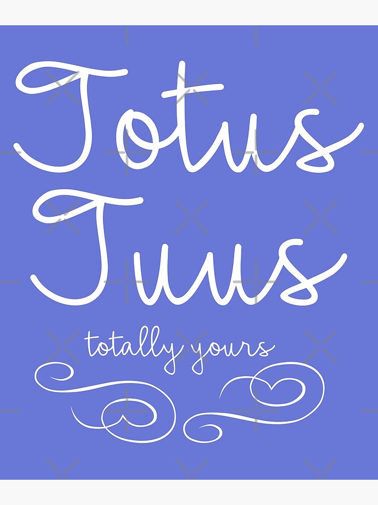 "Totus Tuus Totally Yours" Poster for Sale by STdesigns | Redbubble