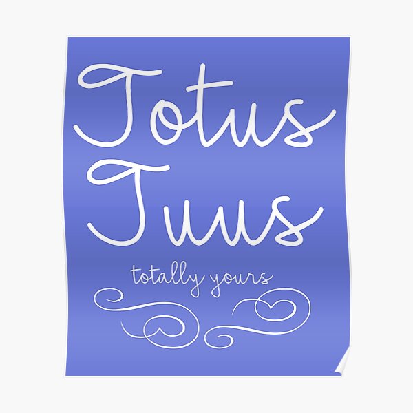 "Totus Tuus Totally Yours" Poster for Sale by STdesigns | Redbubble