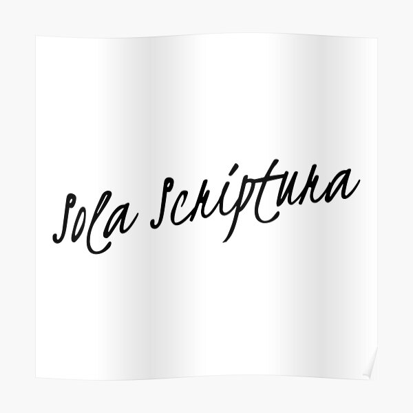 Sola Scriptura Posters | Redbubble