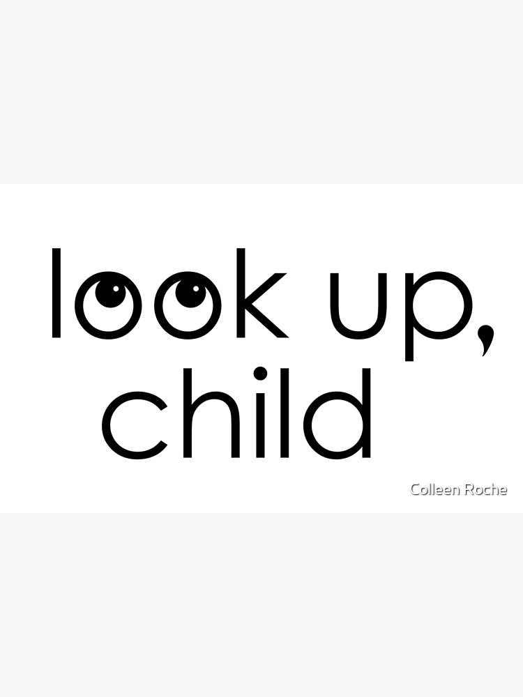 "Look up child sticker" Poster for Sale by colleenroche | Redbubble