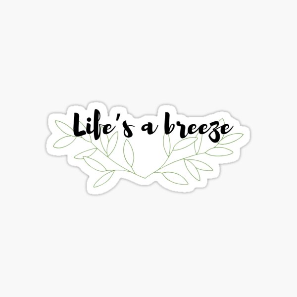 "Life's a Breeze " Sticker by cjosephina | Redbubble