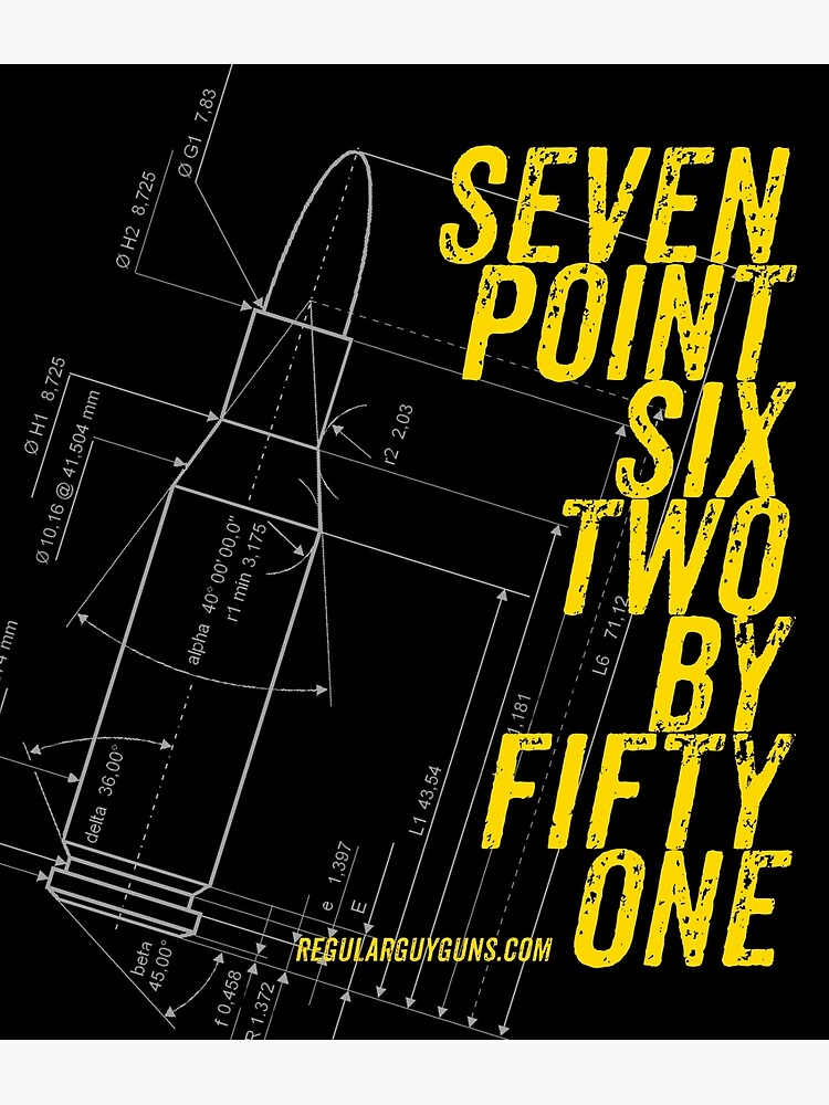 "Seven Point Six Two By Fifty One" Poster for Sale by regularguyguns ...