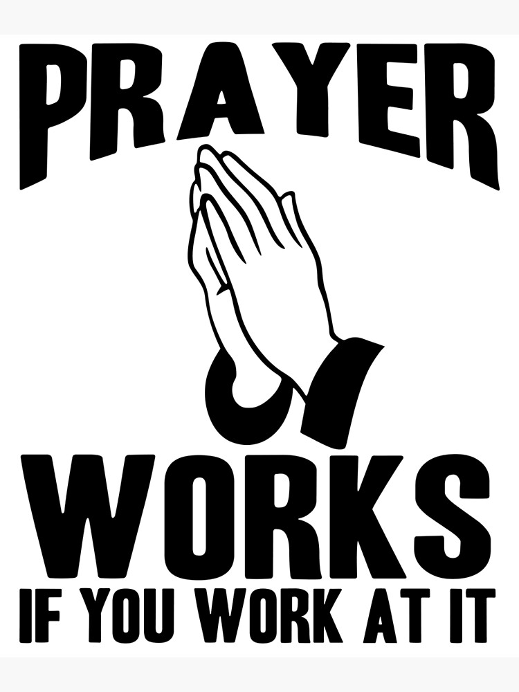 "Prayer works" Poster for Sale by jduverge | Redbubble