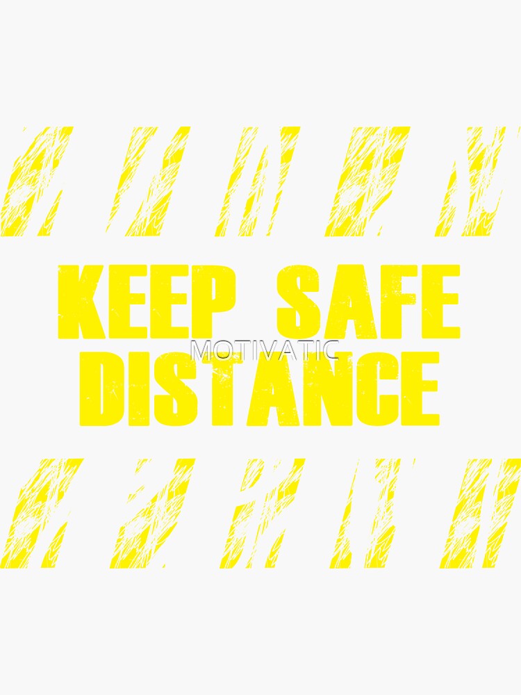 "KEEP SAFE DISTANCE" Sticker for Sale by MOTIVATIC | Redbubble