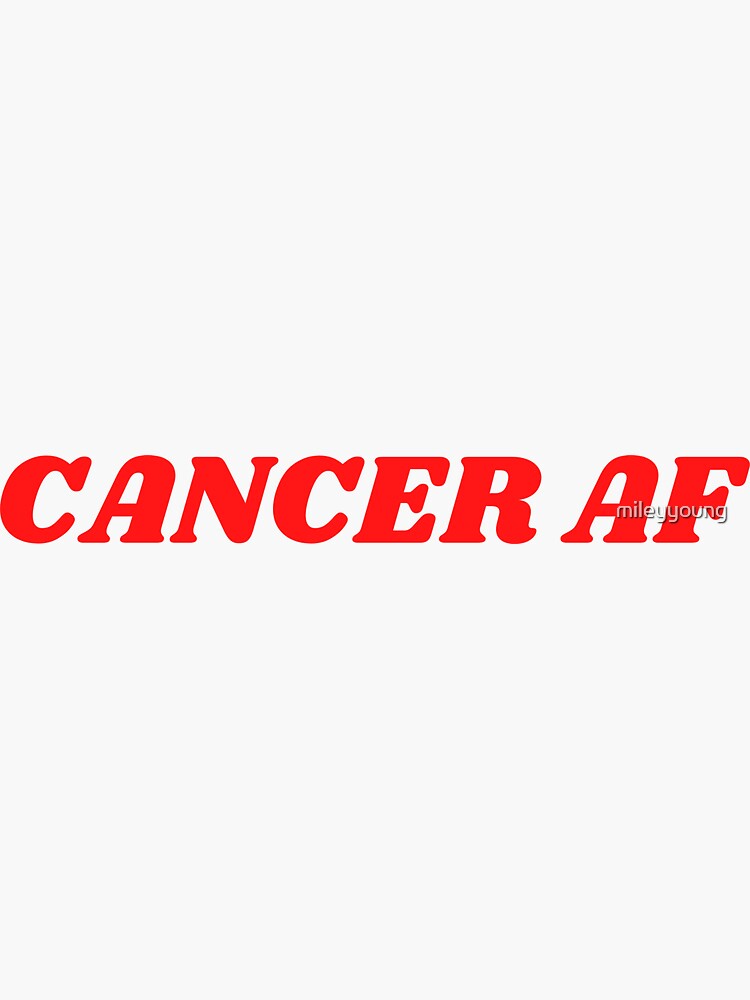 "Cancer AF" Sticker for Sale by mileyyoung | Redbubble