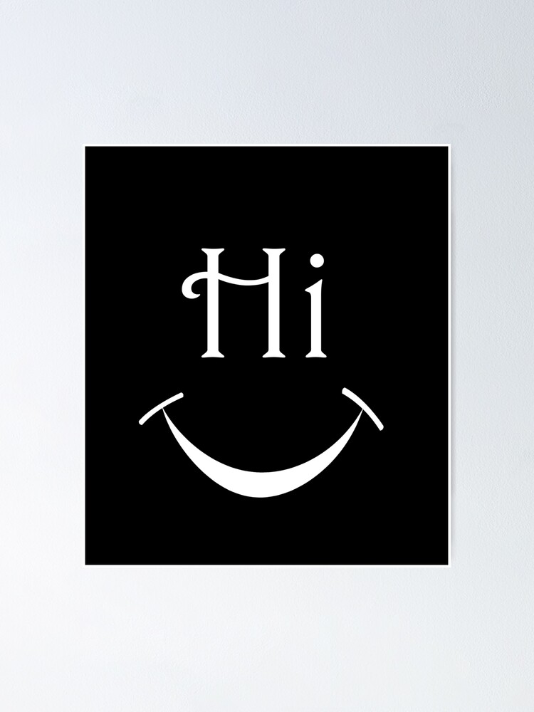 "Hi smiley :)" Poster by amitroy | Redbubble