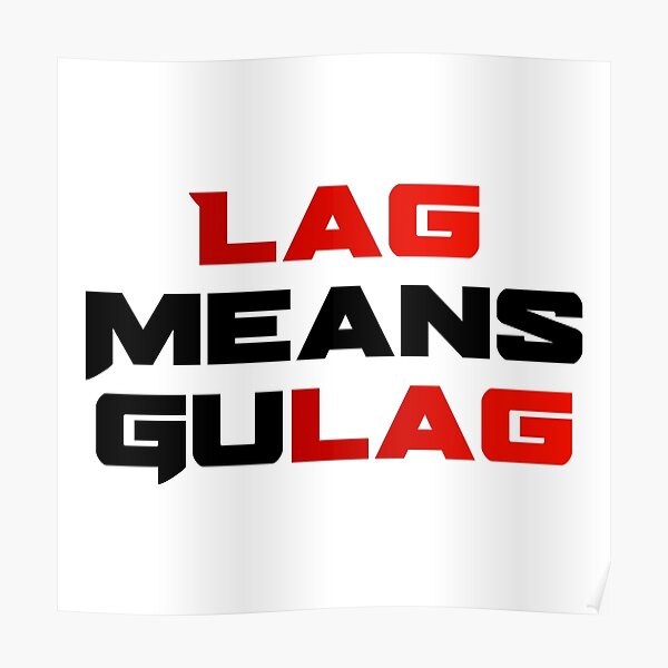 "Lag Means Gulag" Poster by DragonGFX | Redbubble