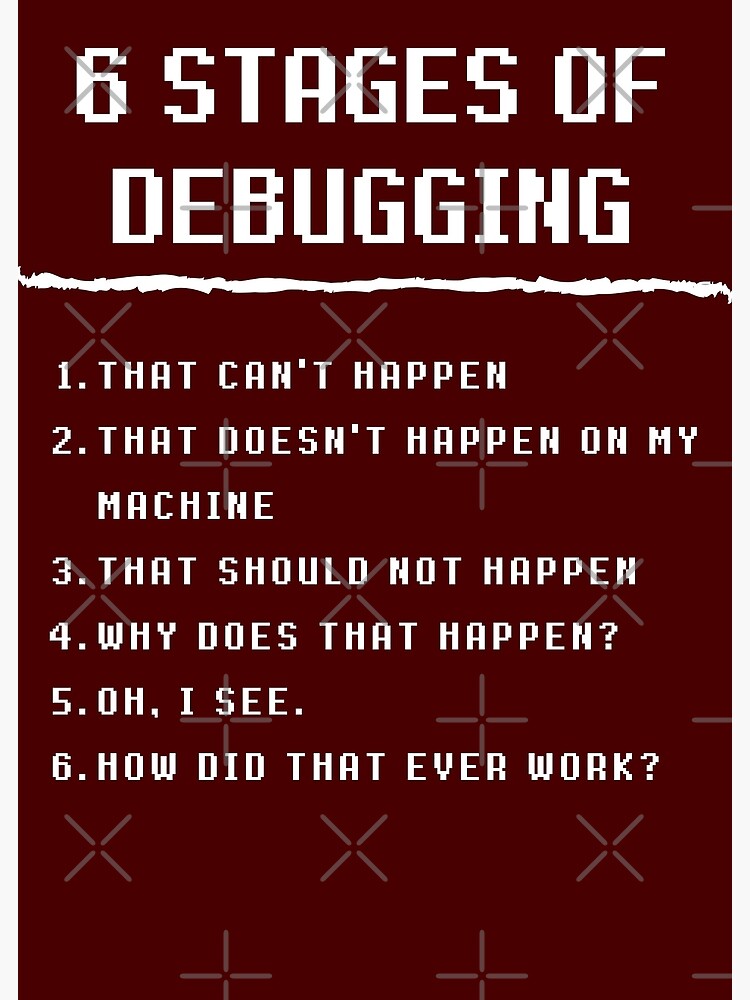 "Six Stages of Debugging [Have fun debugging!]" Poster for Sale by ...