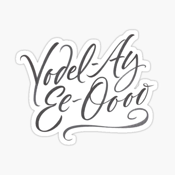 "Happy Yodeling Calligraphy "Yodel-Ay-Ee-Oooo" Brush Lettering ...