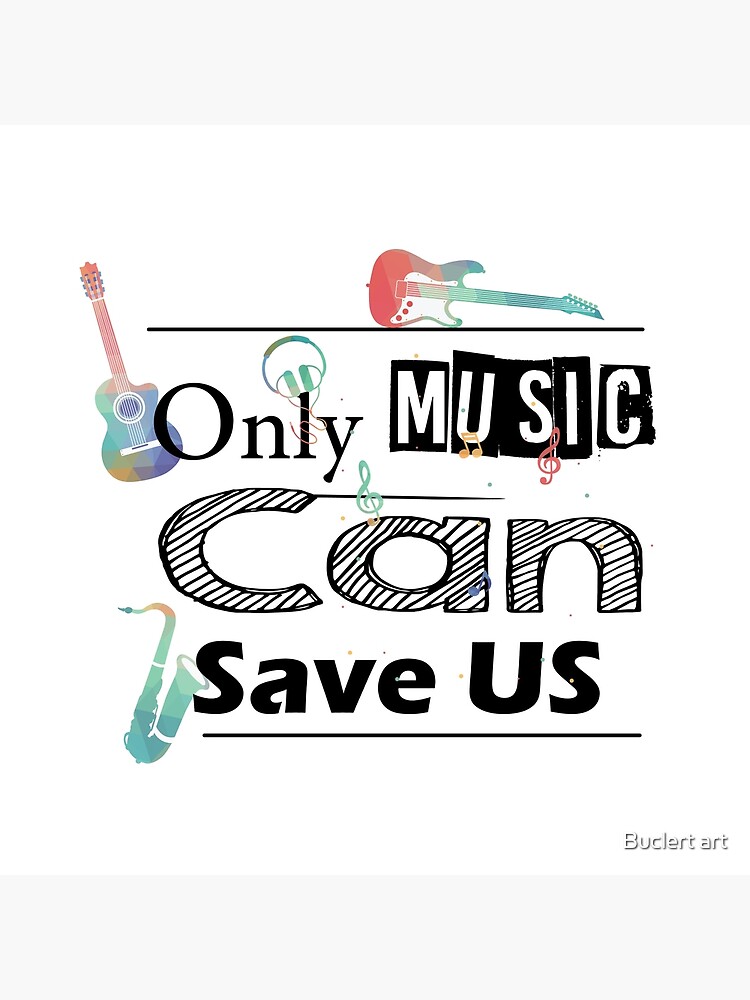 "Only music can save us" Canvas Print for Sale by AcharfProf | Redbubble