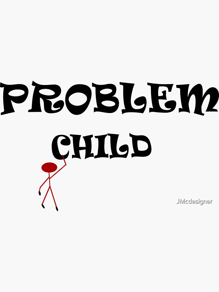 "Problem Child" Sticker by JMcdesigner | Redbubble