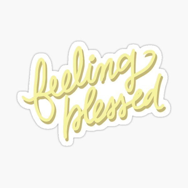 Feeling Blessed Stickers | Redbubble