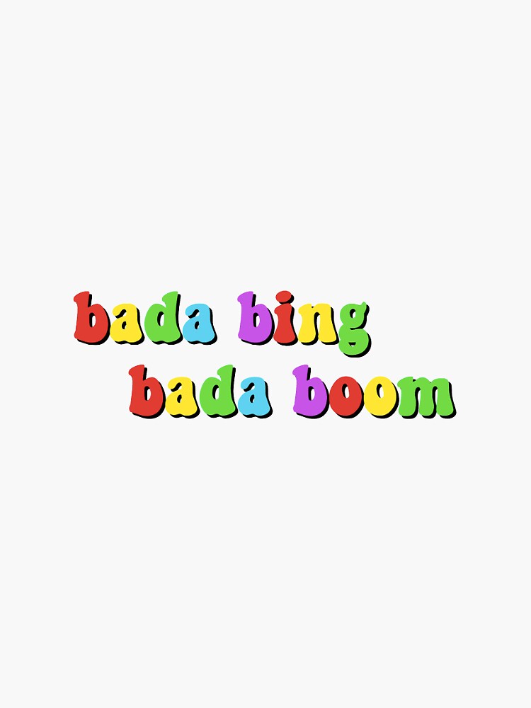 "bada bing bada boom" Sticker for Sale by Avaewilson | Redbubble