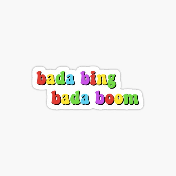 "bada bing bada boom" Sticker for Sale by Avaewilson | Redbubble