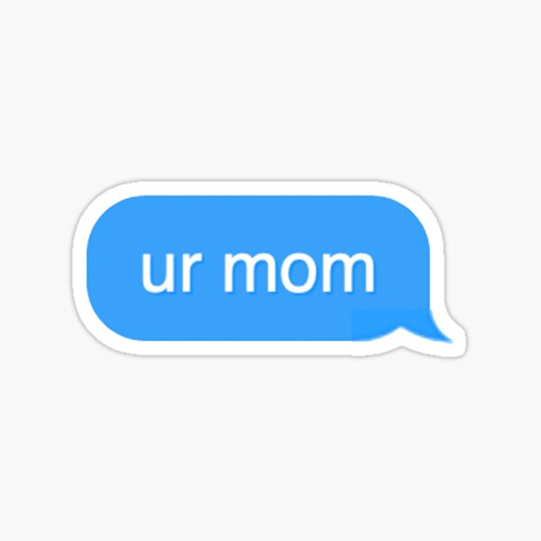 "laptop text message ur mom sticker" Sticker by daisyglimmer | Redbubble