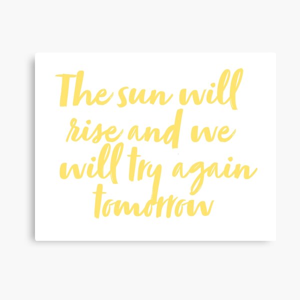 The Sun Will Rise And We Try Again Wall Art | Redbubble
