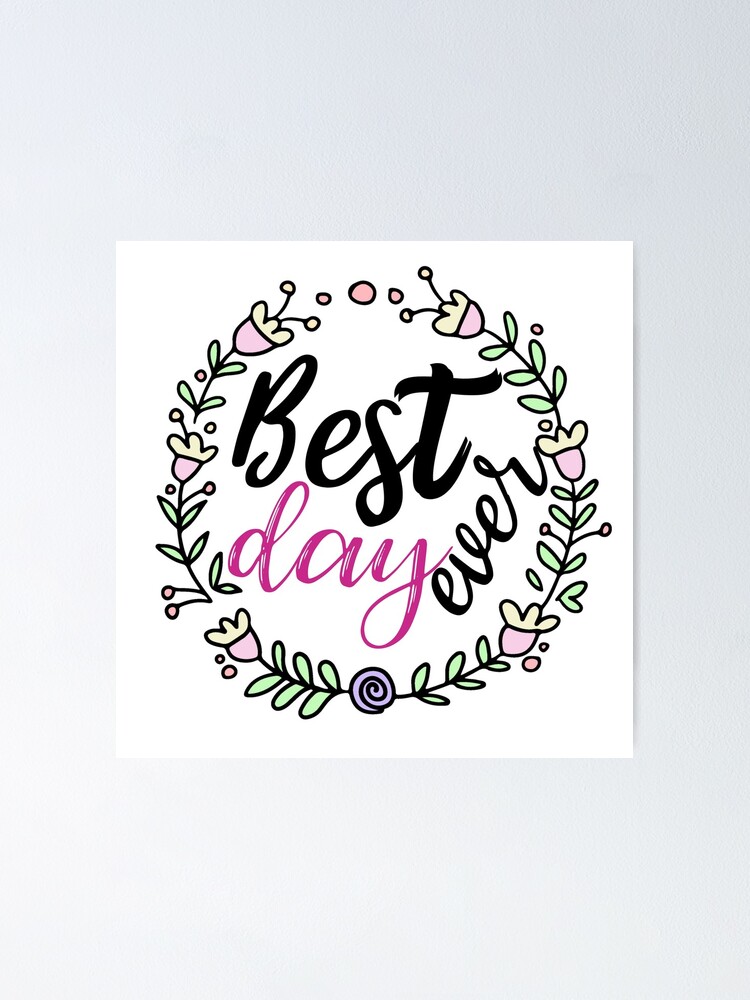 "Best Day Ever" Poster for Sale by cecille2k | Redbubble