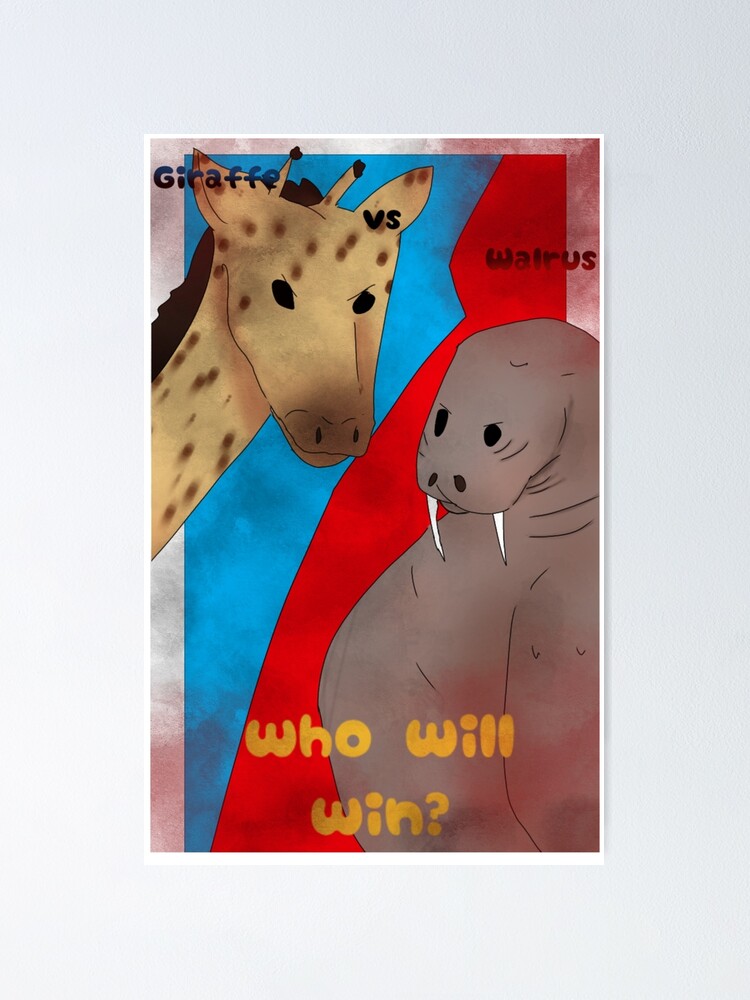 "Walrus vs giraffe " Poster by SomethingSS | Redbubble