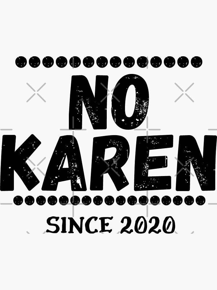 "No KAREN ( meme )" Sticker for Sale by RIVEofficial | Redbubble