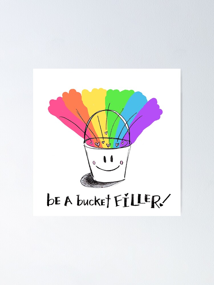 "Be A Bucket Filler" Poster by emlevenson | Redbubble