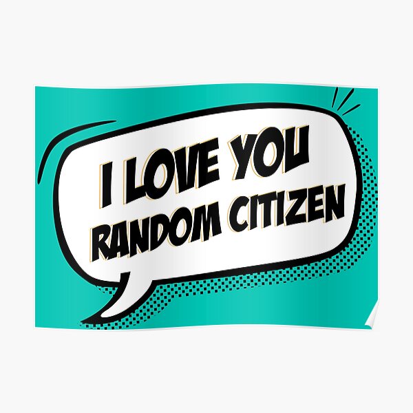 "I Love You Random Citizen Mask" Poster by DreaK | Redbubble