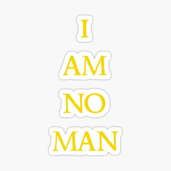 "I am no man" Sticker for Sale by DafyddEm | Redbubble