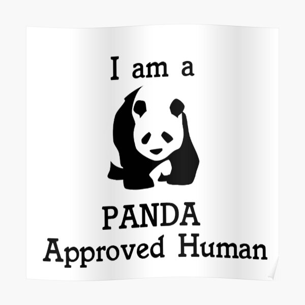 "Panda Approved Human" Poster for Sale by seize39 | Redbubble