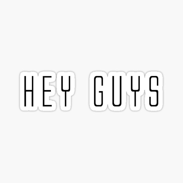 "Hey Guys" Sticker for Sale by korben1337 | Redbubble