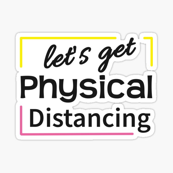 "Lets Get Get Physical Distancing!" Sticker for Sale by m1kels | Redbubble