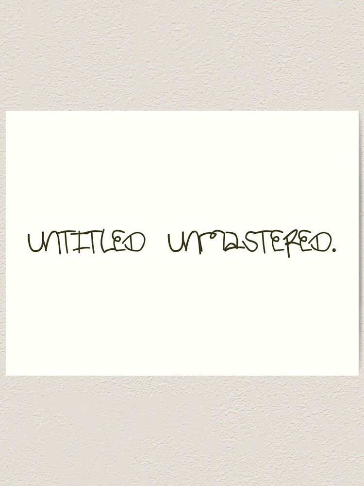 "untitled unmastered in the good kid maad city font" Art Print by ...